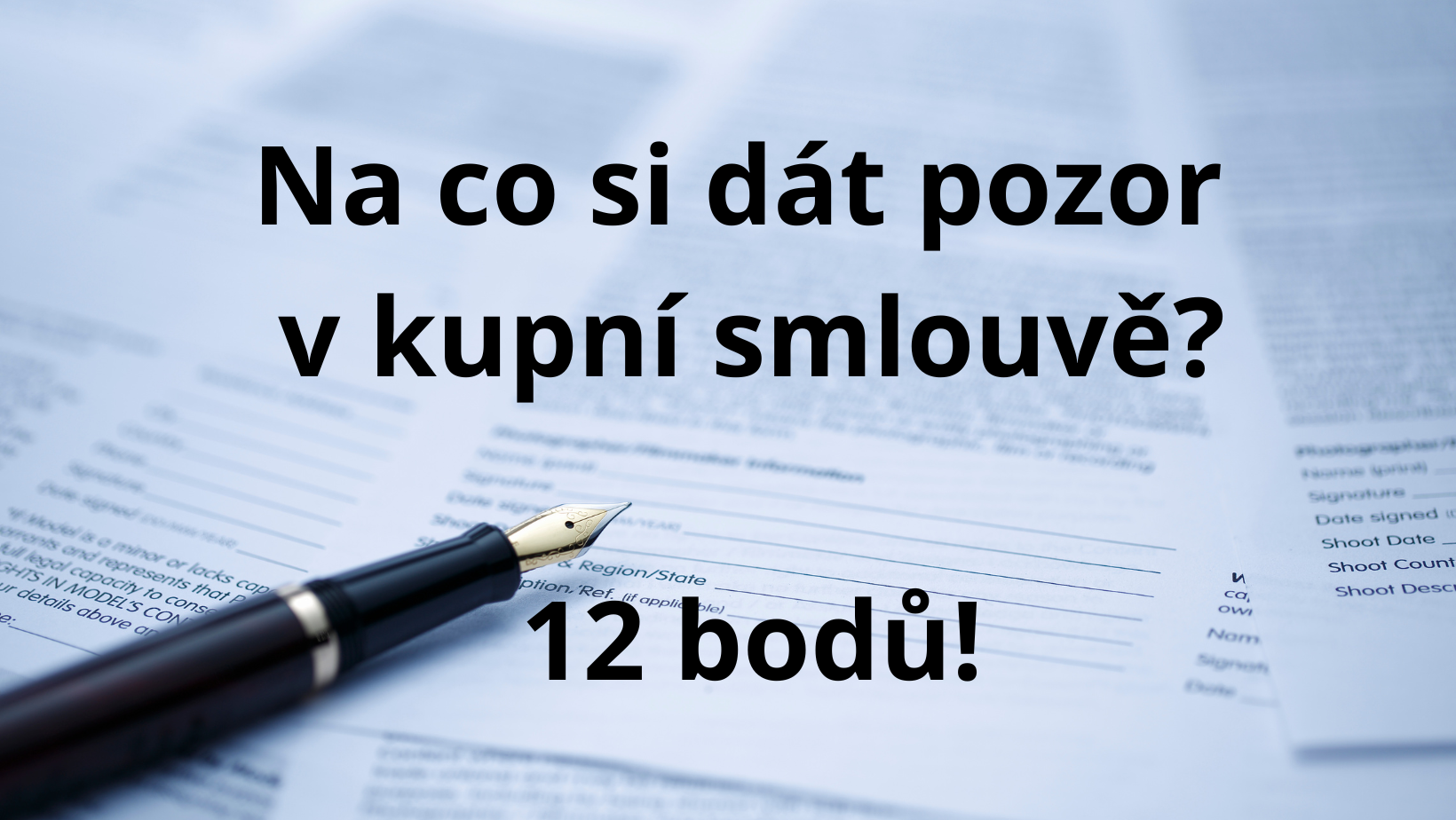 Na co si dát pozor v kupní smlouvě? 12 bodů. | RE/MAX Delux